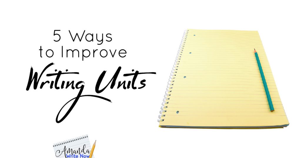 Writing Workshop Units Can Be Improved In Five Simple Ways