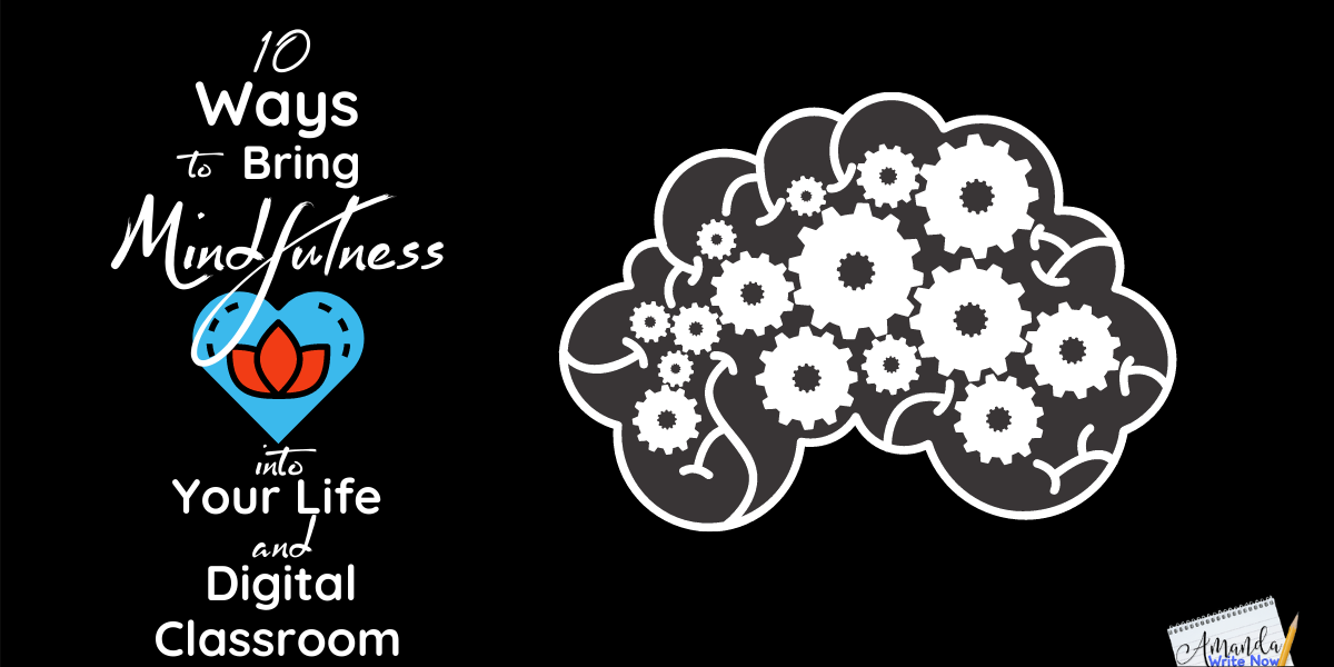 10 Ways to Bring Mindfulness into Your Life and Digital Classroom ...