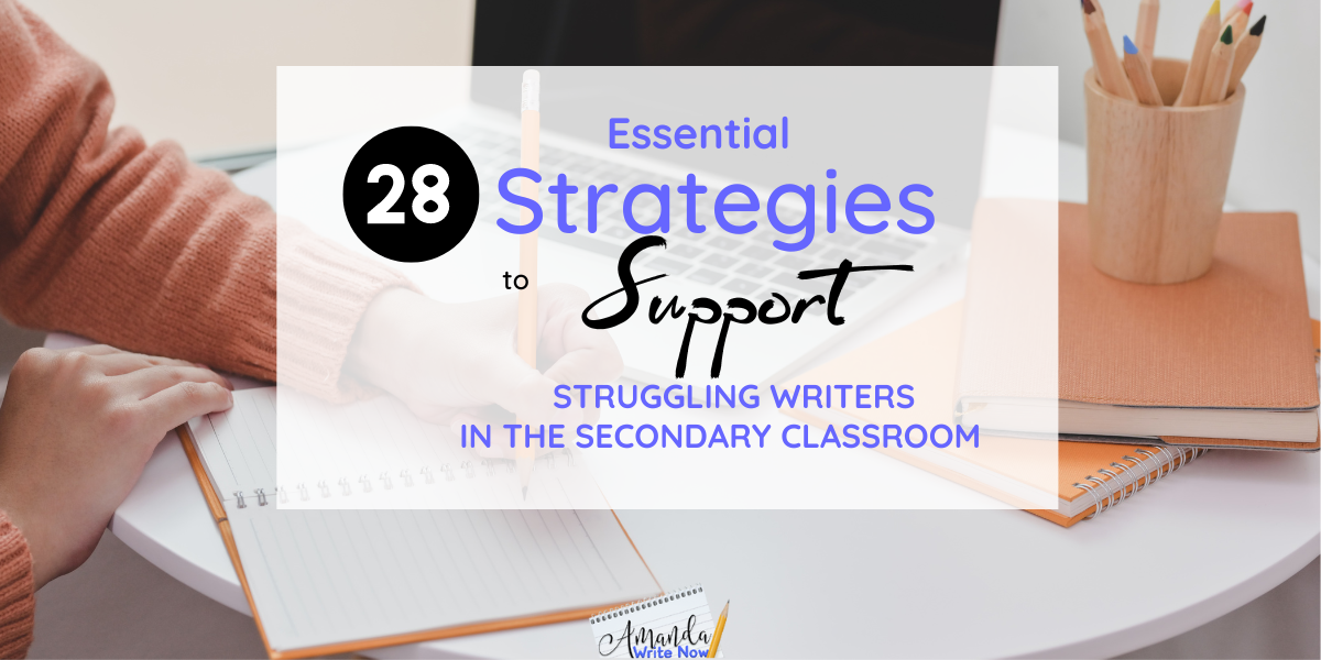 28 Essential Strategies to Support Struggling Writers in the Secondary ...