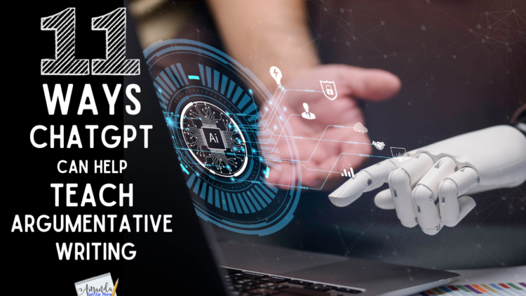 11 Ways Chat GPT Can Help You Teach Argumentative Writing - Amanda ...